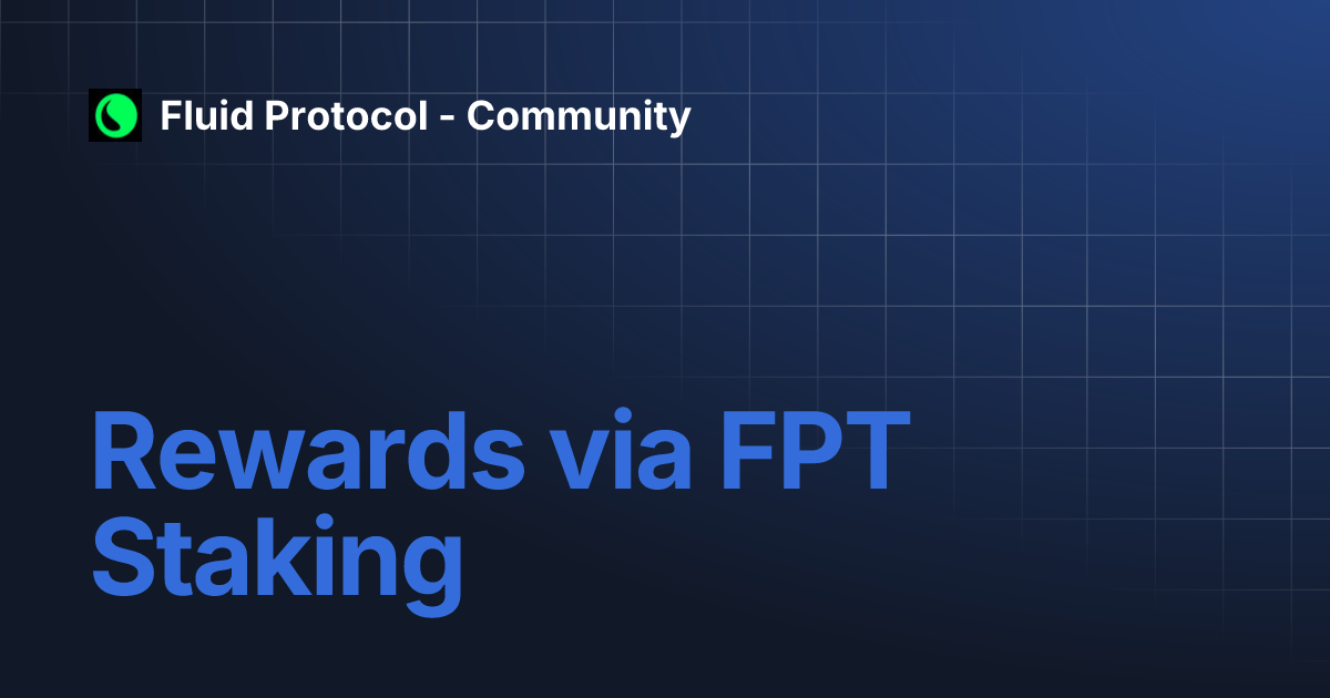 Rewards via FPT Staking | Fluid Protocol - Community